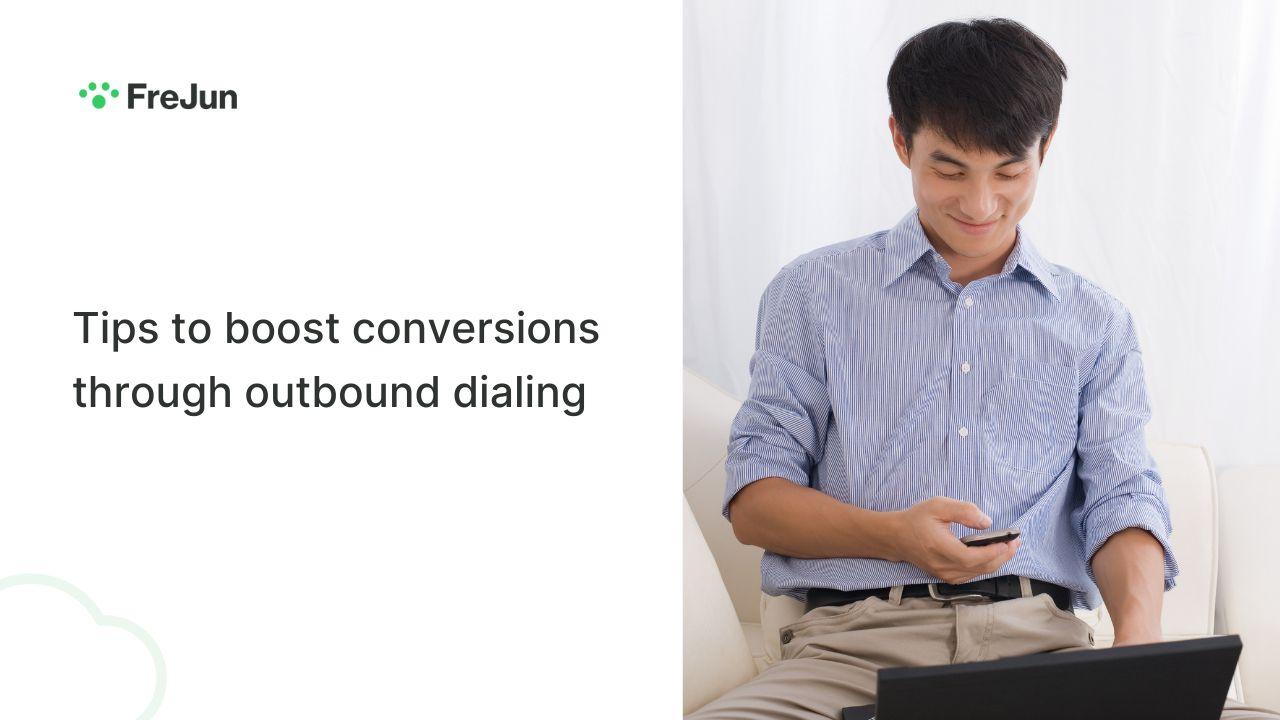 5 Tips to Boost Your Sales Conversions Through Outbound Dialing 5 Tips to Boost Your Sales Conversions Through Outbound Dialing