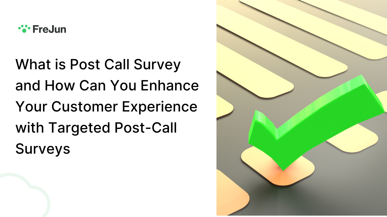 What is Post Call Survey and How Can You Enhance experience